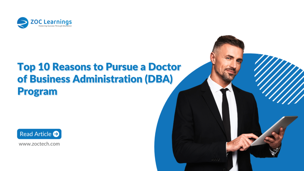Top 10 Reasons to Pursue a Doctor of Business Administration (DBA) Program - Zoc Learnings